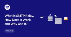 SMTP Relay — What is it and How Does it Work?